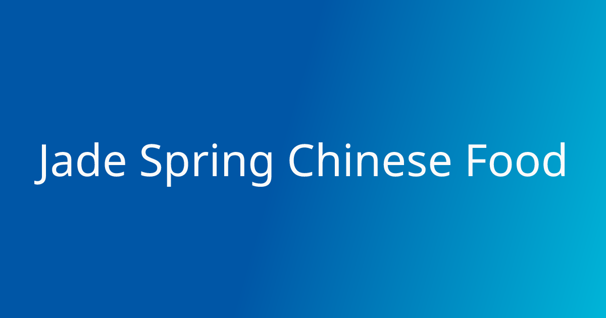 Best Chinese in Philadelphia, PA | Jade Spring Chinese Food | Order Online